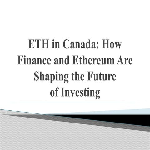 ETH in Canada_ How Finance and Ethereum Are Shaping the Future of ...