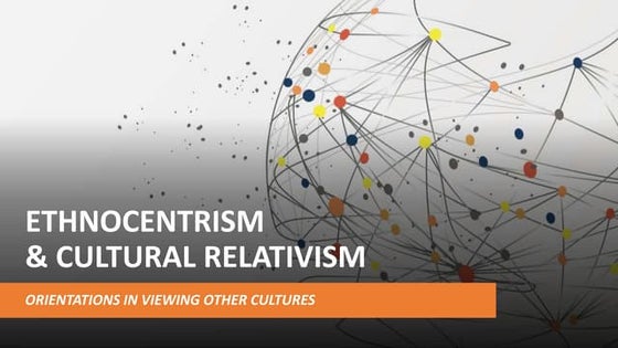 Cultural relativism and ethnocentrism | PPTX | Food & Drink