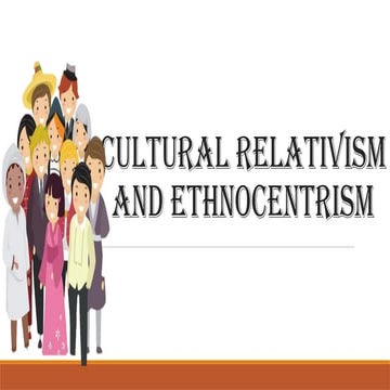 Cultural relativism and ethnocentrism | PPTX