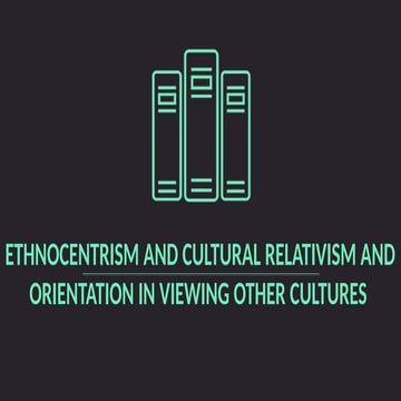ETHNOCENTRISM AND CULTURAL RELATIVISM A ORIENTATION IN VIEWING OTHER ...
