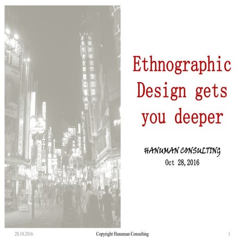 Ethnographic design gets you deeper | PPT