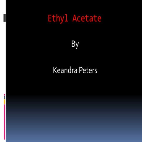 Ethyl acetate chemistry lab | PPTX