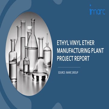 Project Report on Ethyl Vinyl Ether Manufacturing Plant | PPT