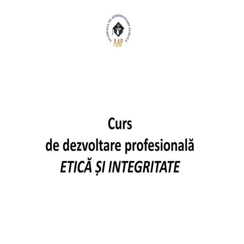 Curs de dezvoltare profesională Etica și integritatea.pptx