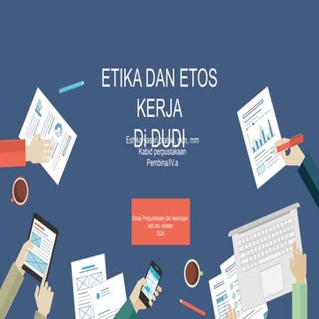 ETIKA DAN ETOS KERJA DISUSUN OLEH KABID PERPUSTAKAAN WPS Office.pptx