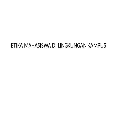 ETIKA MAHASISWA DI LINGKUNGAN KAMPUS.pptx