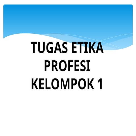 TUGAS ETIKA PROFESI KELOMPOK-ETPROF.pptx