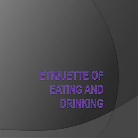 ETIQUETTE OF EATING AND DRINKING | PPTX