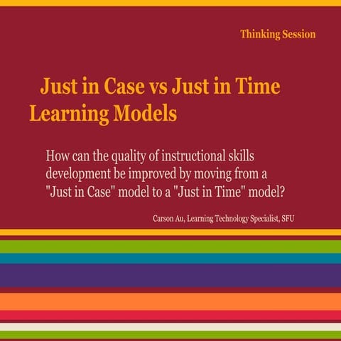 ETUG Fall Workshop 2013: Just in Case vs Just in Time Learning Models | PPT