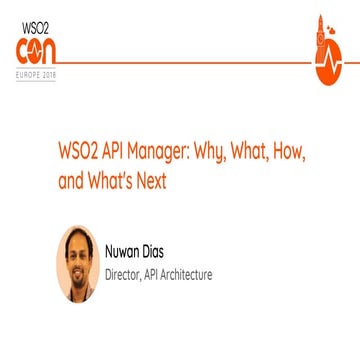 [wso2con Eu 2018] Wso2 Api Manager Why What How And Whats Next Ppt
