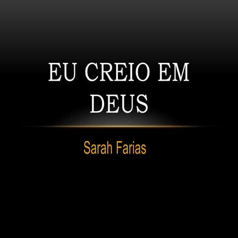 Eu creio em Deus - Sarah Farias | PPTX
