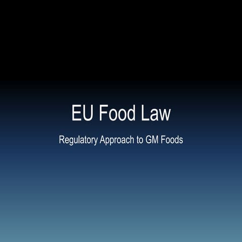 EU Regulatory Approach to GM Foods | PPTX