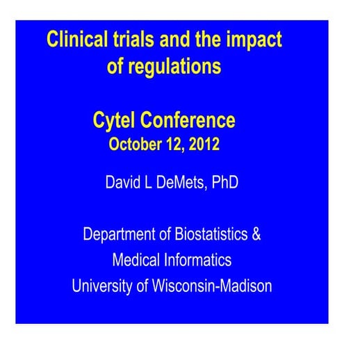 Eugm 2012 demets - clinical trials and the impact of regulations | PPT