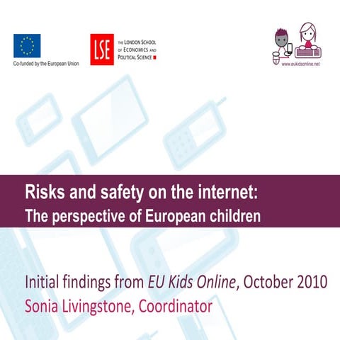Eu kids online ii safer internet forum plenary, oct 2010Risks and ...