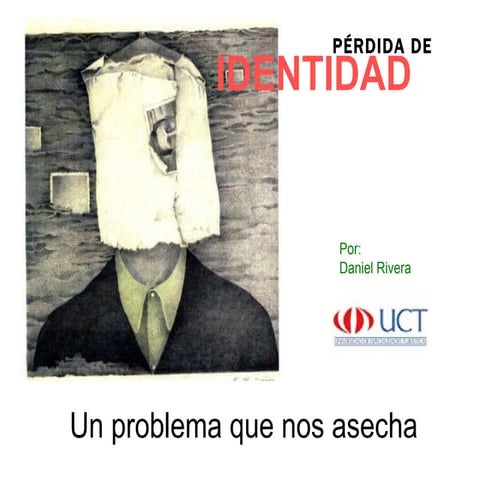 PËRDIDA DE IDENTIDAD, UN PROBLEMA QUE NOS ASECHA | PPT