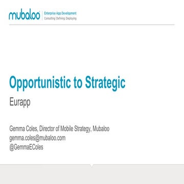 "Opportunistic to Strategic" by Gemma Coles, Mubaloo | PPTX