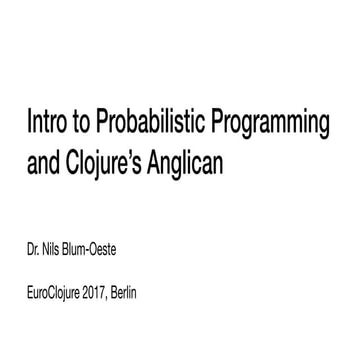 Intro to Probabilistic Programming and Clojure’s Anglican | PDF