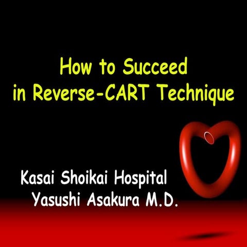 08:30 Asakura - How to Succeed in Reverse - CART Technique | PPTX