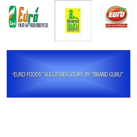 Euro Foods Successes Story - By BRAND GURU | PPT