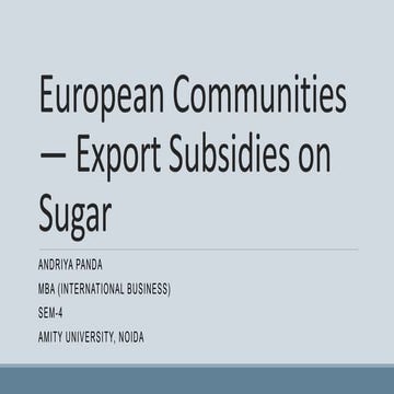 WTO Dispute on European communities — export subsidies on sugar | PPTX