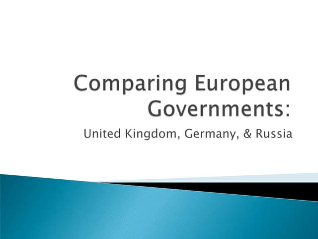 Comparing european governments united kingdom russia germany 2012 | PPT
