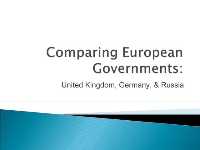 Comparing european governments united kingdom russia germany 2012 | PPT