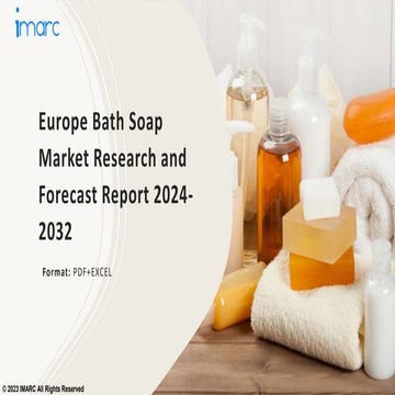 Europe Bath Soap Market PPT: Overview, Dynamics, Trends, Segmentation ...