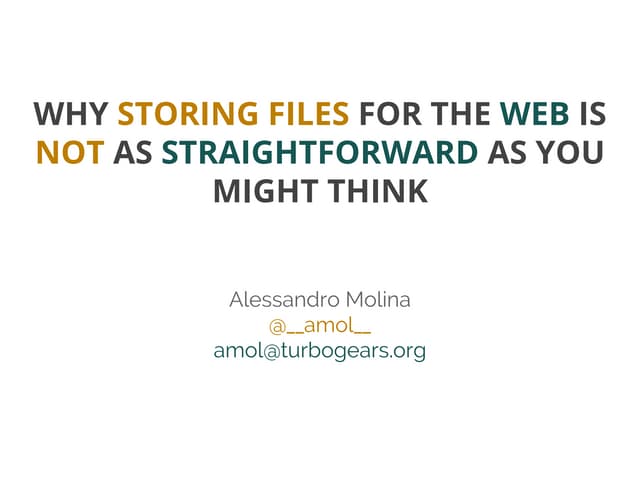 EuroPython 2015 - Storing files for the web is not as straightforward ... EuroPython 2015 - Storing files for the web is not as straightforward ...