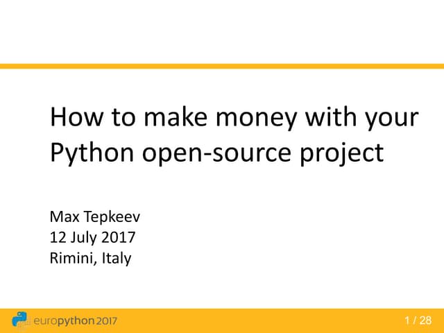 Europython 2017 How To Make Money With Your Python Open Source Project Ppt