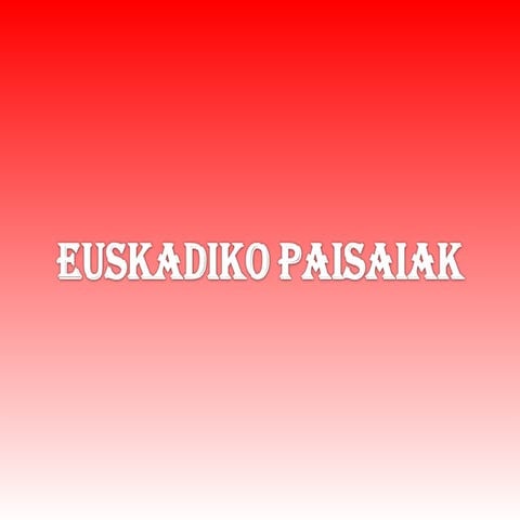 Euskadiko paisaiak | PPT