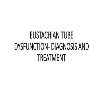 Eustachian tube dysfunction diagnosis and treatment | PPTX