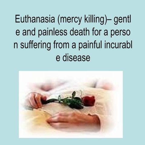 The definition of euthanasia and a video about it . | PPT