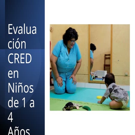Evaluación CRED en Niños de 1 a 4 Años, 11 Meses y 29 Días.pptx