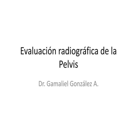 Evaluación radiográfica de la pelvis | PPTX