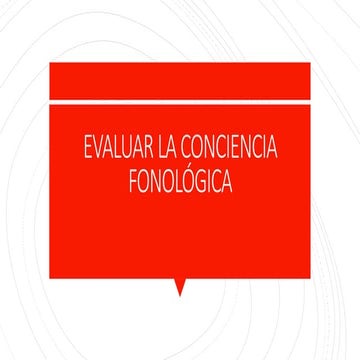 Evaluación de la Conciencia Fonológica | PPTX