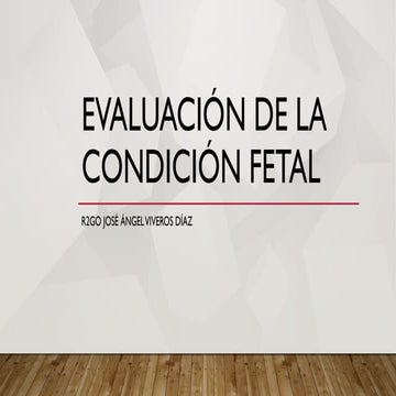 EVALUACION DE LA CONDICIÓN FETAL ANTEPARTO | PPTX