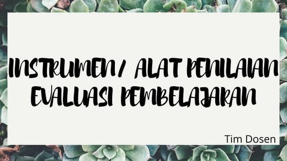 Evaluasi Pembelajaran (EP) - Jenis jenis validitas dan reliabilitas | PPTX