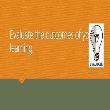 Evaluate the outcomes of your learning | PPT