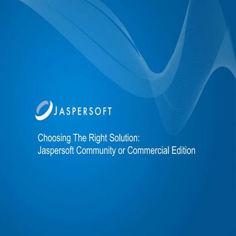 Evaluating jaspersoft community & commercial editions | PPTX