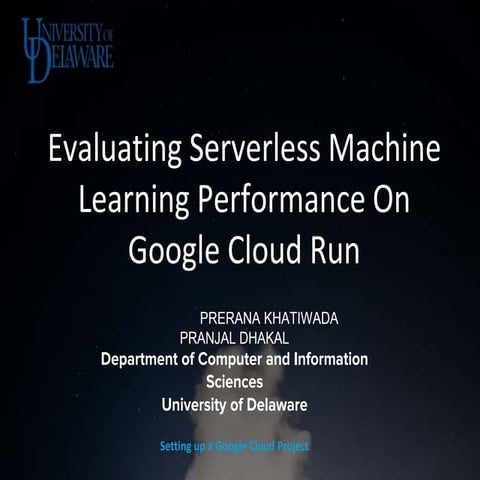 Evaluating Serverless Machine Learning Performance On Google Cloud Run.pptx