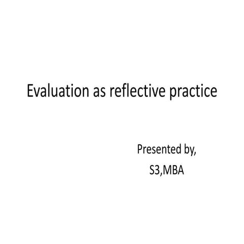 Evaluation through reflective practice | PPTX