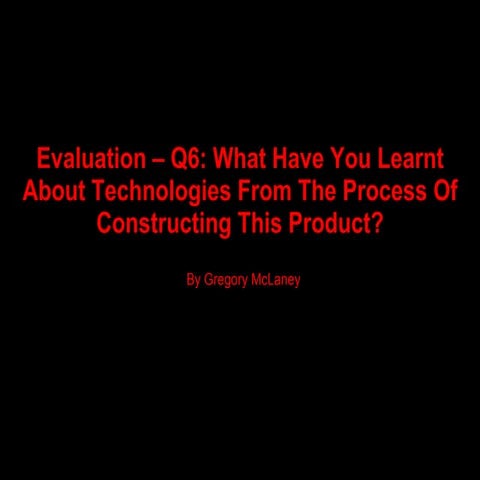 Evaluation Powerpoint - Q6 | PPT | Desktop Publishing | Computer Software and Applications