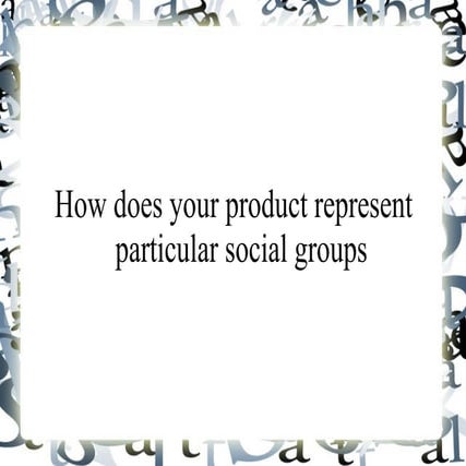 How does your product represent particular social groups? | ODP | Music | Entertainment