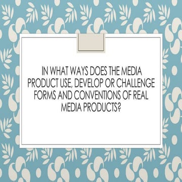 In what ways does the media product use, develop or challenge forms and ...