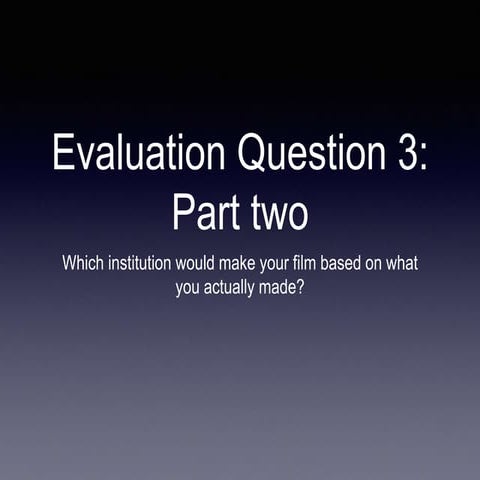 Evaluation question 3 part two | PPT