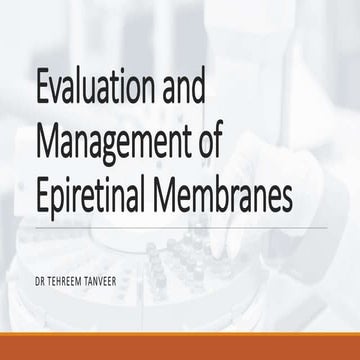 Evaluation and management of epiretinal membranes | PPTX