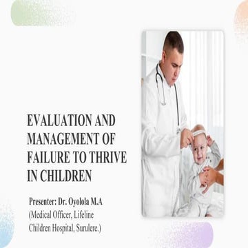 EVALUATION AND MANAGEMENT OF FAILURE TO THRIVE IN CHILDREN | PPTX