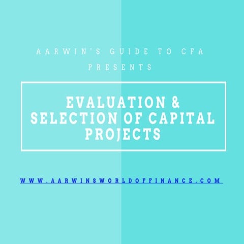 Evaluation and selection of capital projects - Corporate Finance - CFA ...