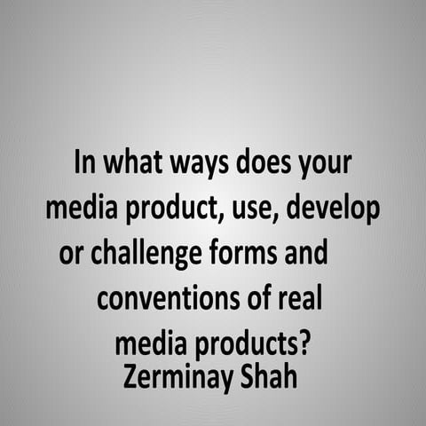 1. In what ways does your media product, develop or challenge forms and conventions of real ...