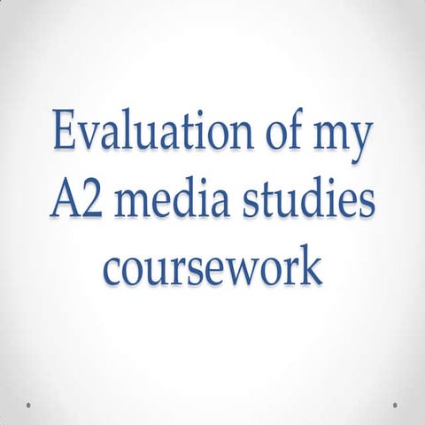 Evaluation of my a2 media studies coursework | PPT